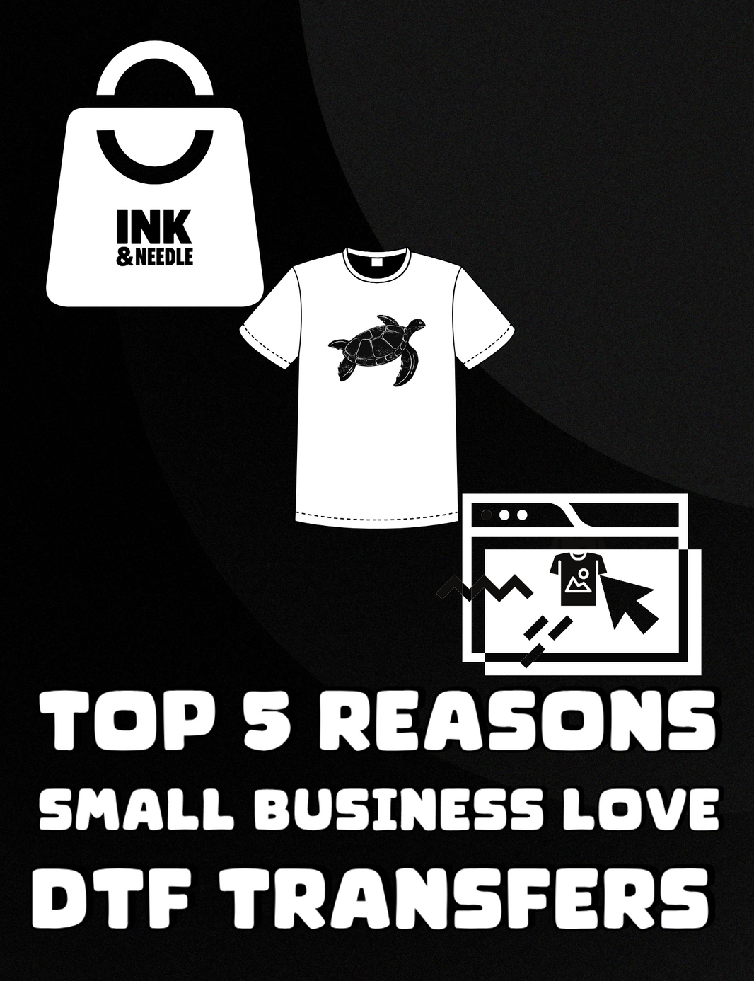Top 5 Reasons Small Businesses Love DTF Transfers